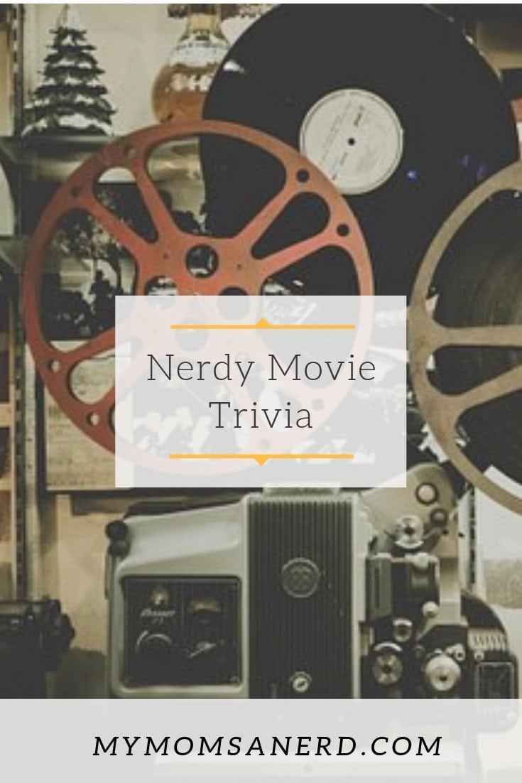 Nerdy Movie Trivia • My Mom's a Nerd