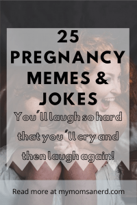 25 Pregnancy Memes and Jokes • My Mom's a Nerd
