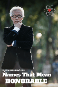 Names That Mean Honorable – 60 Great Ideas For Boys And Girls • My Mom ...