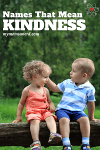Names That Mean Kindness - 67 Great Ideas For Boys and Girls • My Mom's ...