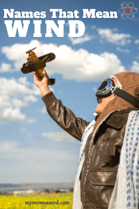 Names That Mean Wind - 60 Great Ideas For Boys And Girls • My Mom's a Nerd