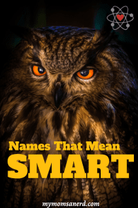 Names That Mean Smart, Knowledge, Wise, and Intelligent • My Mom's a Nerd