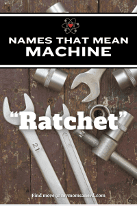 104 Unique Names That Mean Machine • My Mom's a Nerd